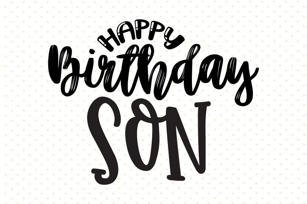 Happy Birthday Son svg - So Fontsy