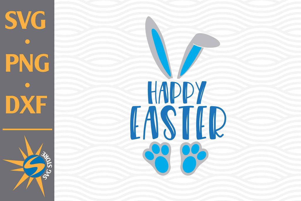 Happy Easter SVG, PNG, DXF Digital Files Include - So Fontsy