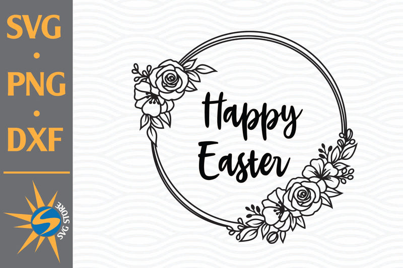 Happy Easter SVG, PNG, DXF Digital Files Include - So Fontsy