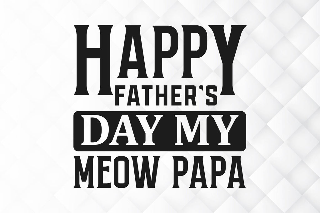 Happy fathers day my meow papa SVG - So Fontsy