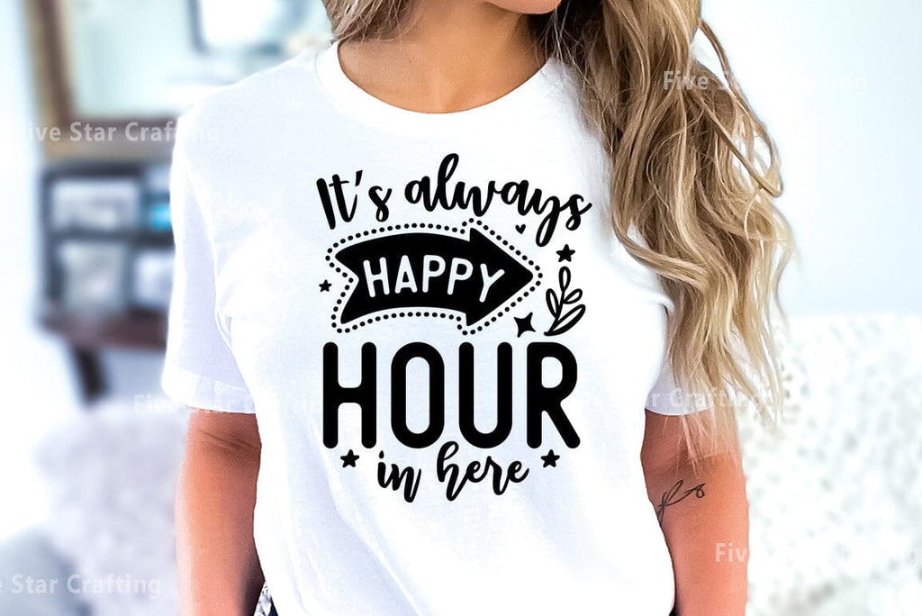 Happy hour SVG Design, Its always happy hour in here - So Fontsy