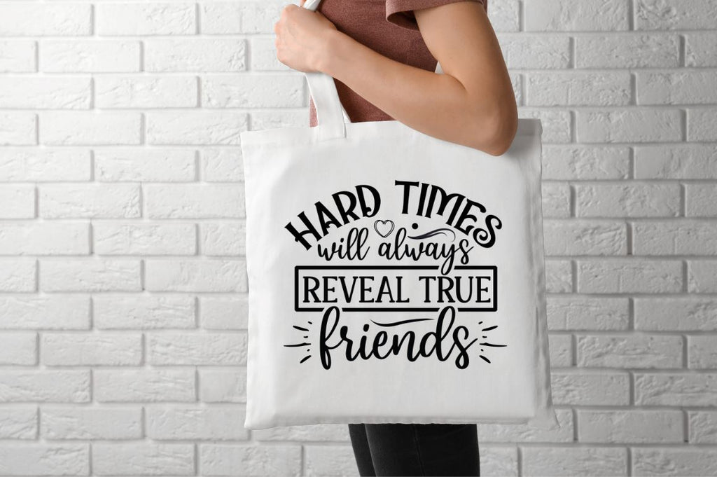 Hard times will always reveal true friends SVG - So Fontsy