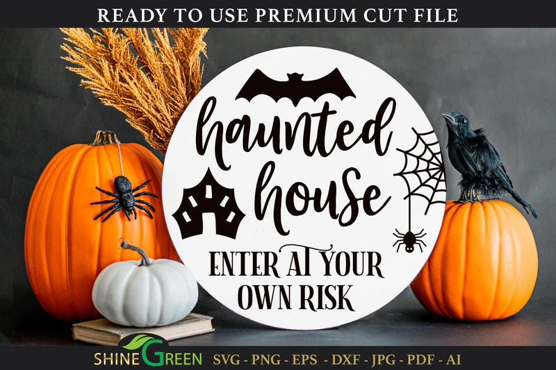 Haunted House - Enter at Your Own Risk | Halloween Round Sign SVG - So ...