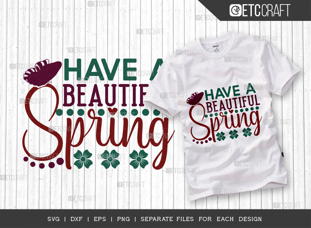 Have A Beautiful Spring SVG Cut File, Welcome Spring Svg, Spring Svg ...