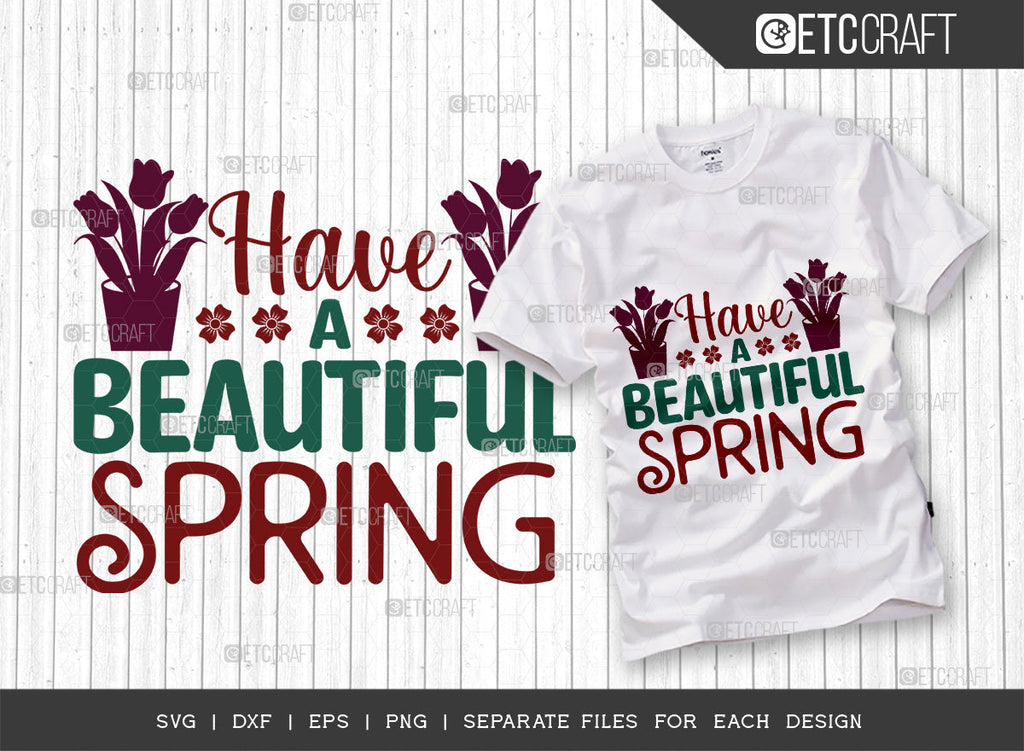 Have A Beautiful Spring SVG Cut File, Welcome Spring Svg, Spring Svg ...