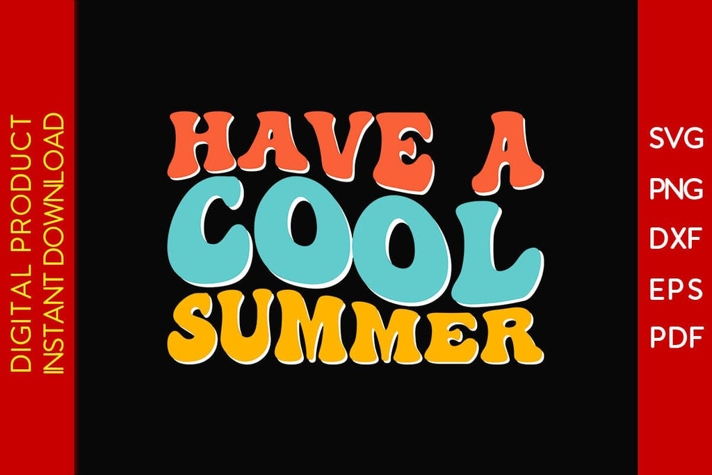 Have A Cool Summer Vacation SVG PNG PDF Cut File - So Fontsy