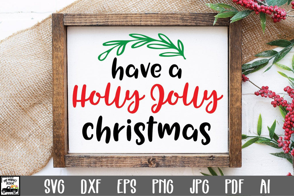 Have a Holly Jolly Christmas SVG Cut File - Christmas SVG - So Fontsy