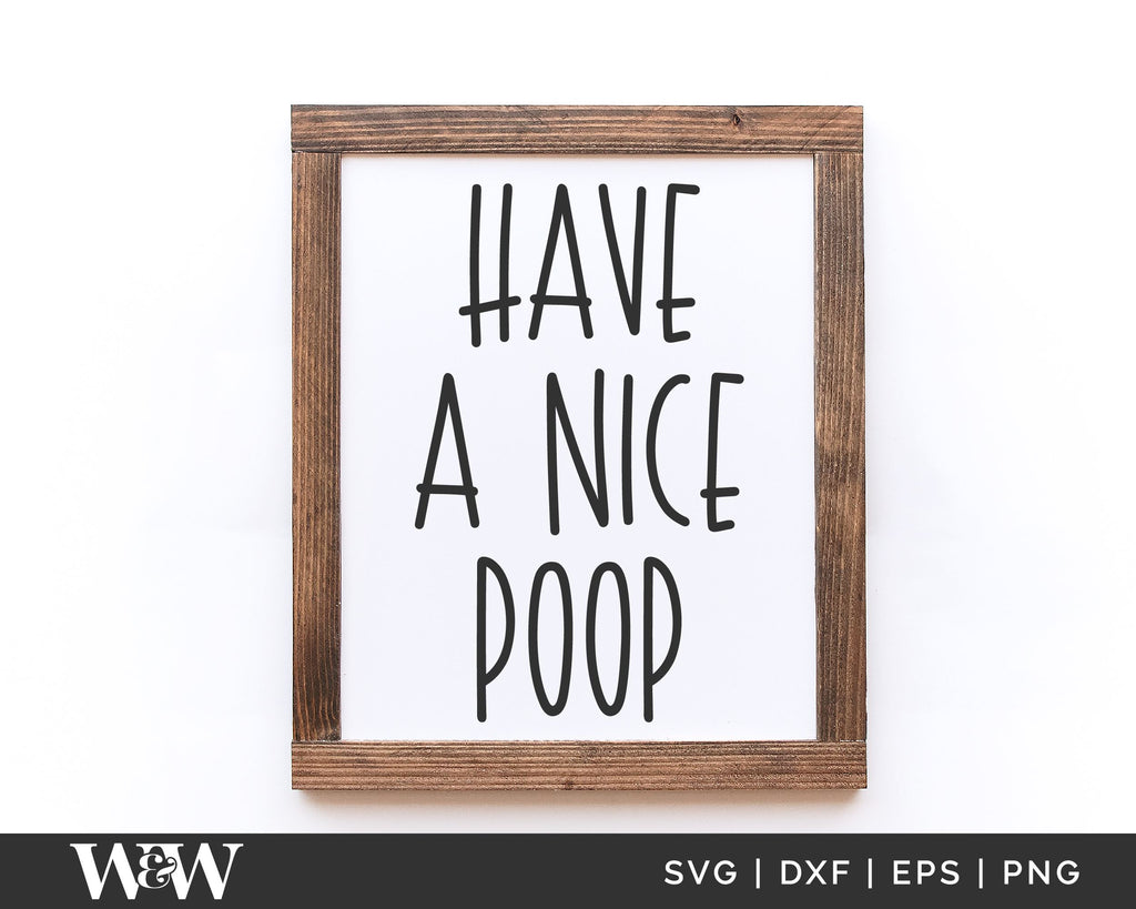 Have a Nice Poop SVG | Funny Bathroom SVG - So Fontsy