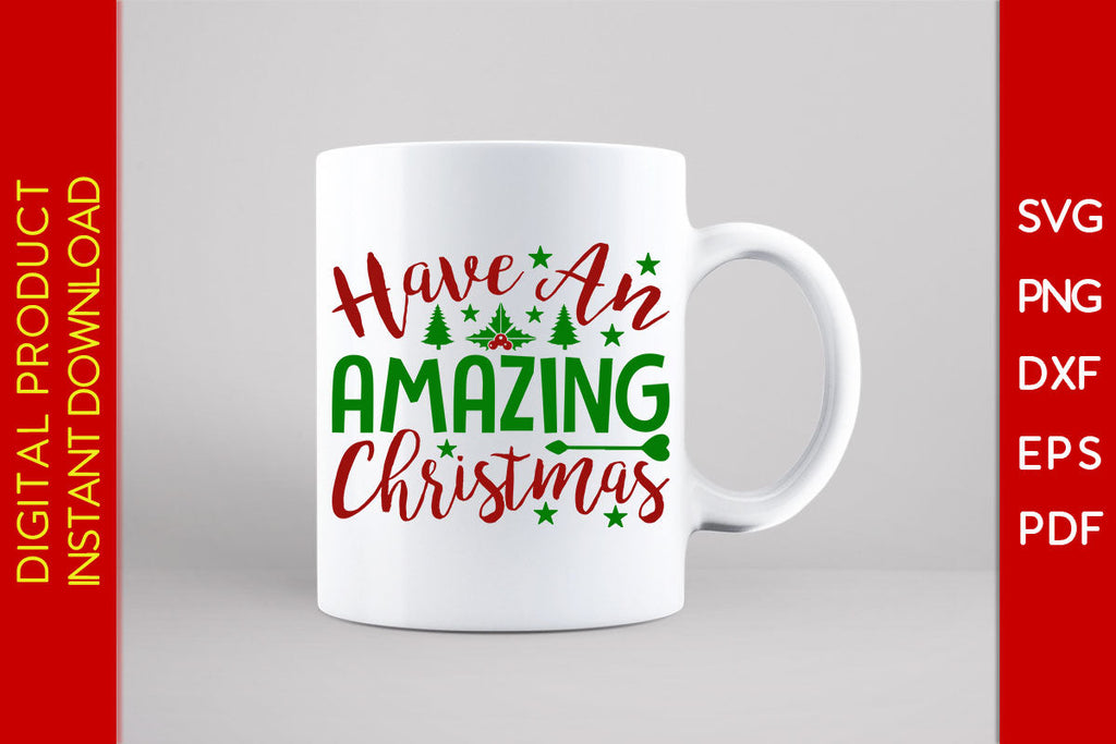 Have An Amazing Christmas SVG PNG PDF Cut File - So Fontsy