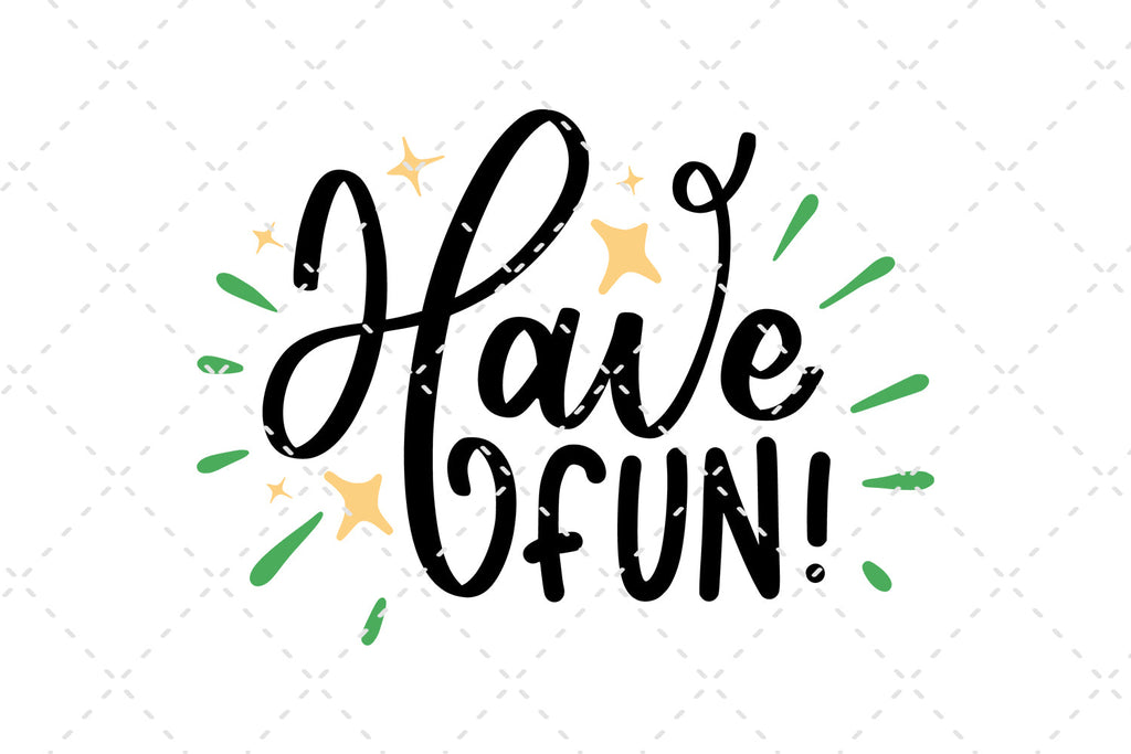 Have Fun SVG Cut File - So Fontsy