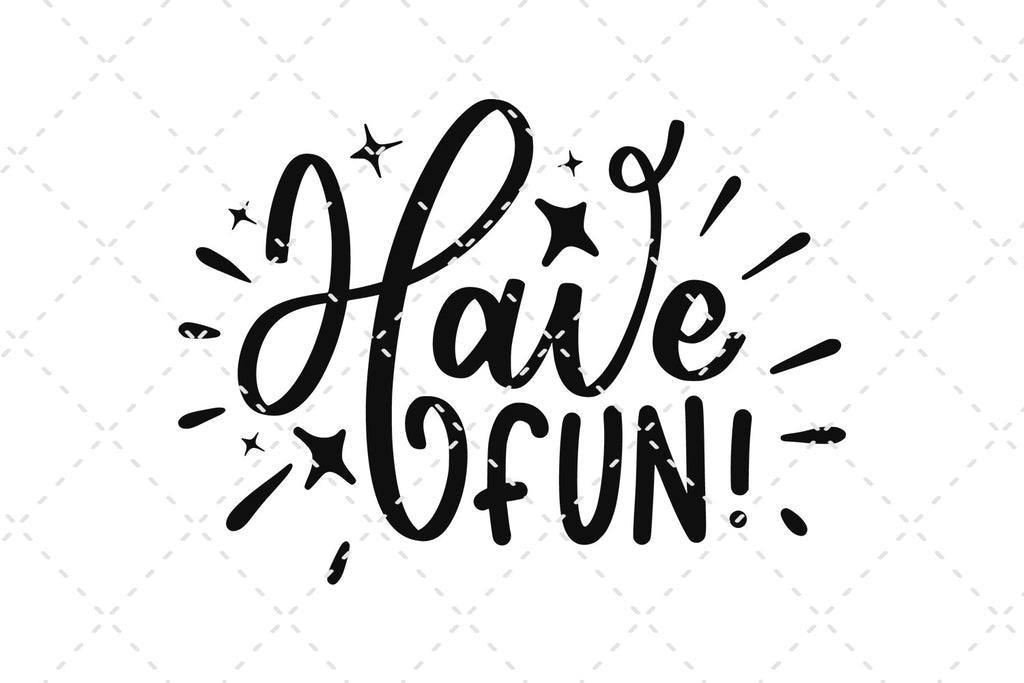 Have Fun SVG Cut File - So Fontsy