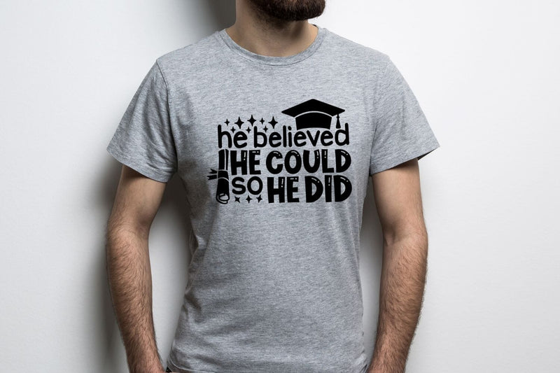 He Believed He Could So He Did| Graduation SVG Cutting Files. - So Fontsy