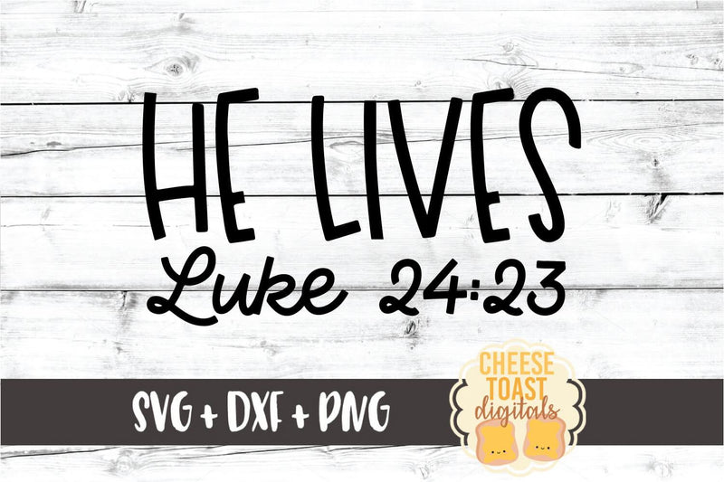 He Lives Luke 24:23 - Religious Easter SVG PNG DXF Cut Files - So Fontsy