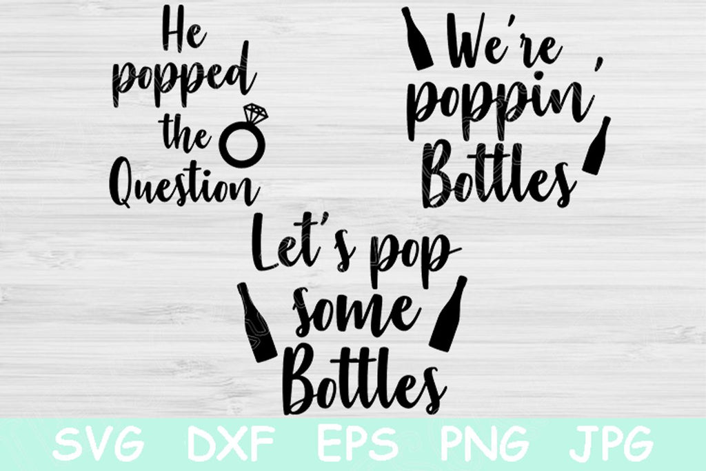 He Popped the Question Svg, Let's Pop Some Bottles, We're Poppin ...