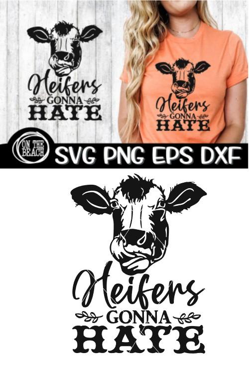 Heifers Gonna Hate SVG - Heifer SVG PNG DXF EPS -Sublimation - So Fontsy