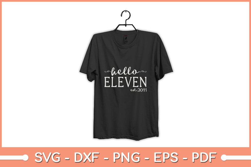 Hello 11th Birthday For Girls Boys 11 Year Old Birthday Eleven Svg ...