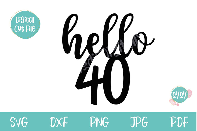 Hello 40 SVG | 40th Birthday Cake Topper SVG - So Fontsy