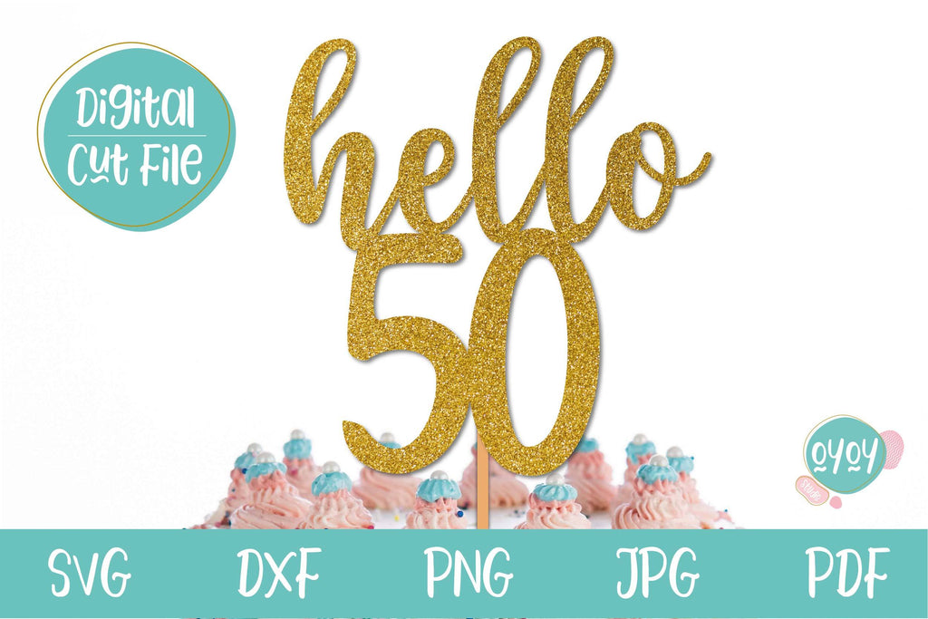 Hello 50 SVG | 50th Birthday Cake Topper SVG - So Fontsy
