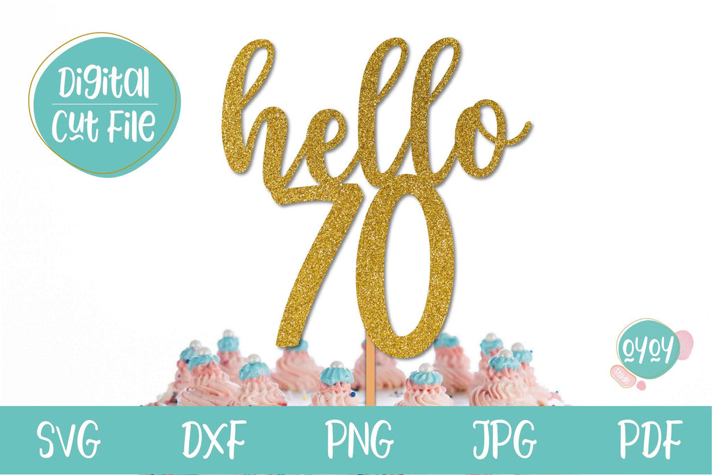 Hello 70 SVG | 70th Birthday Cake Topper SVG - So Fontsy