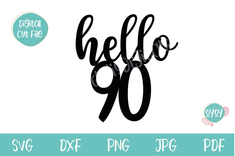 Hello 90 SVG | 90th Birthday Cake Topper SVG - So Fontsy