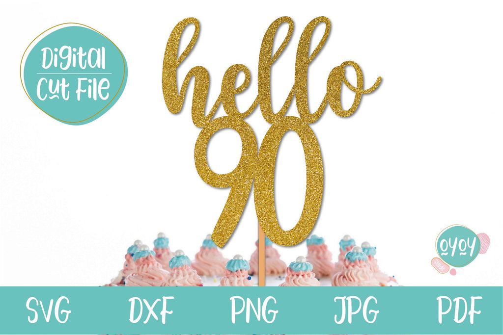 Hello 90 SVG | 90th Birthday Cake Topper SVG - So Fontsy