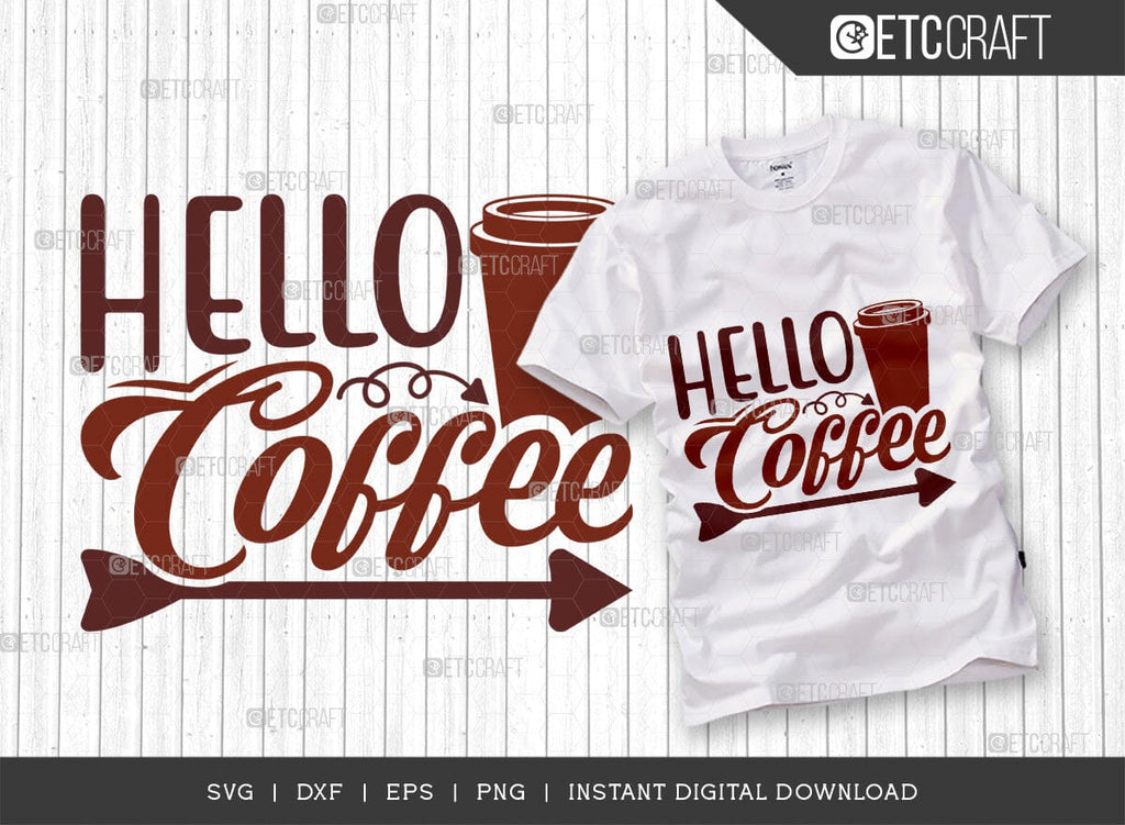 Hello Coffee SVG Cut File, Caffeine Svg, Coffee Time Svg, Coffee Quotes ...