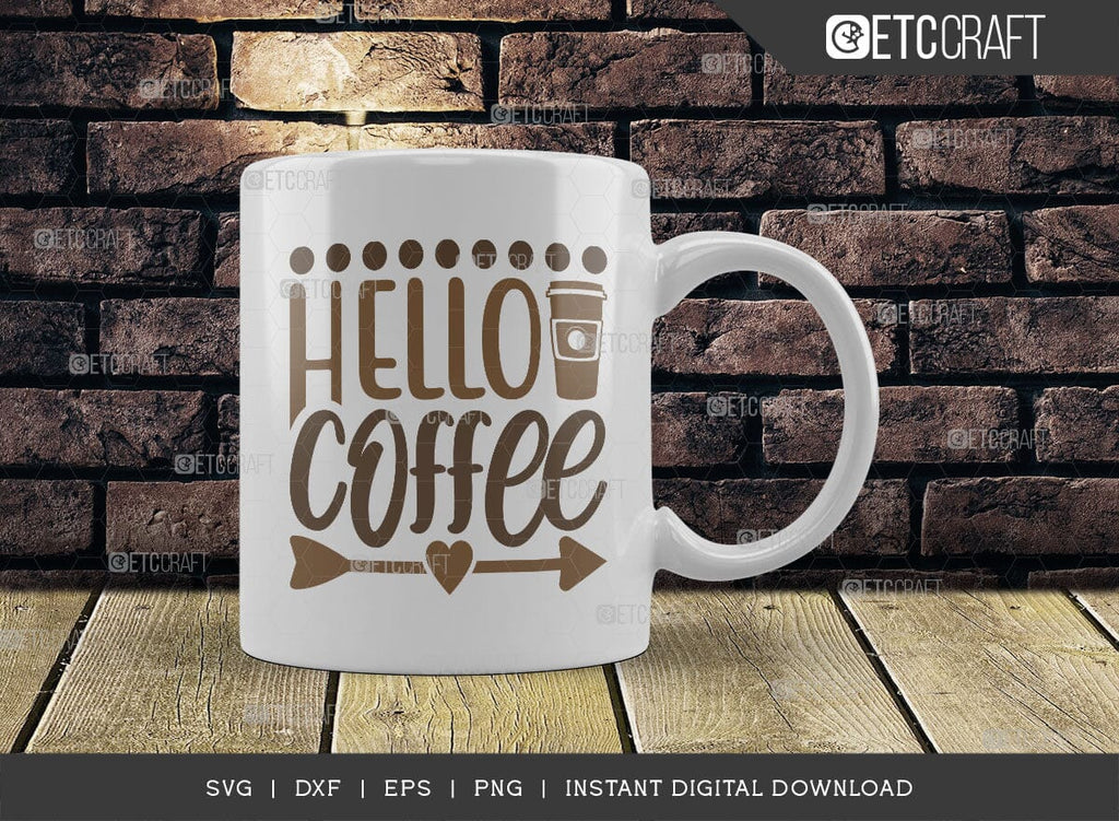 Hello Coffee SVG Cut File, Coffee Svg, Coffee Party Svg, Coffee Life ...