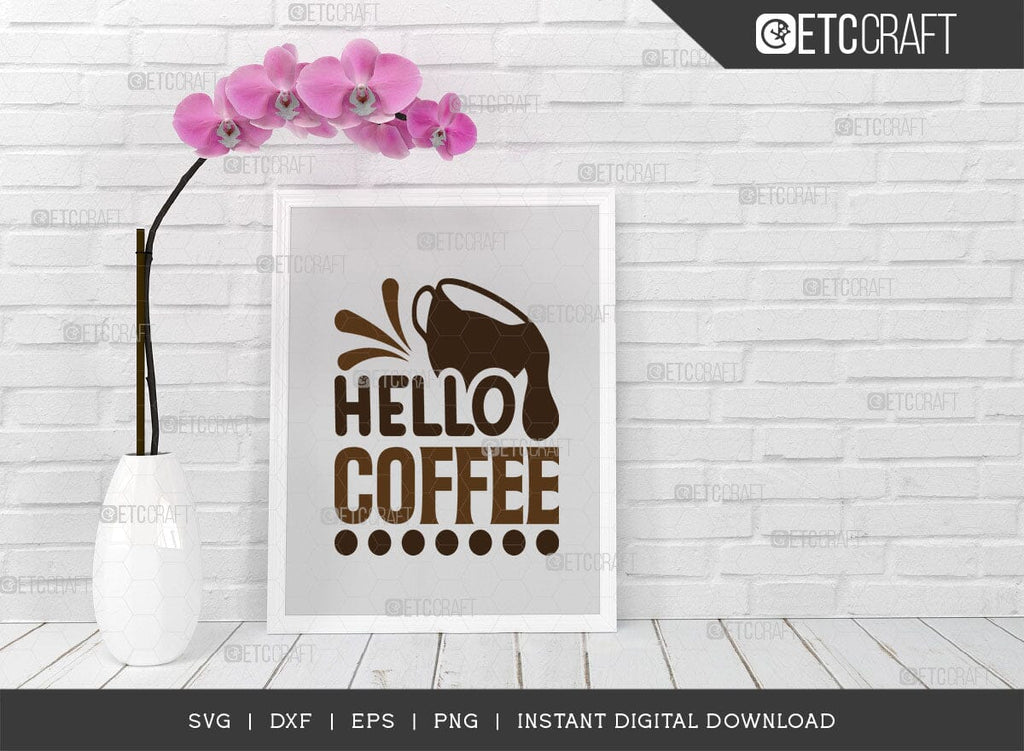 Hello Coffee SVG Cut File, Coffee Svg, Coffee Party Svg, Coffee Life ...