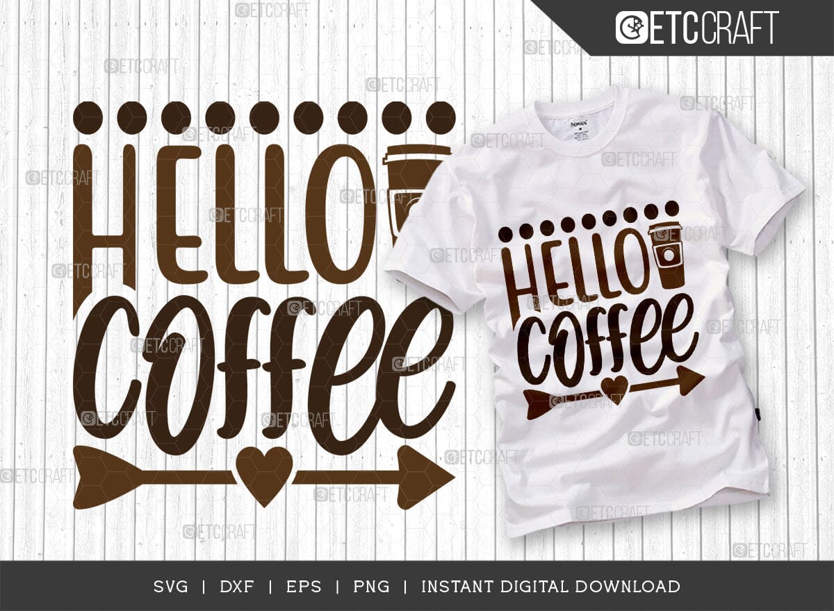 Hello Coffee SVG Cut File, Coffee Svg, Coffee Party Svg, Coffee Life ...