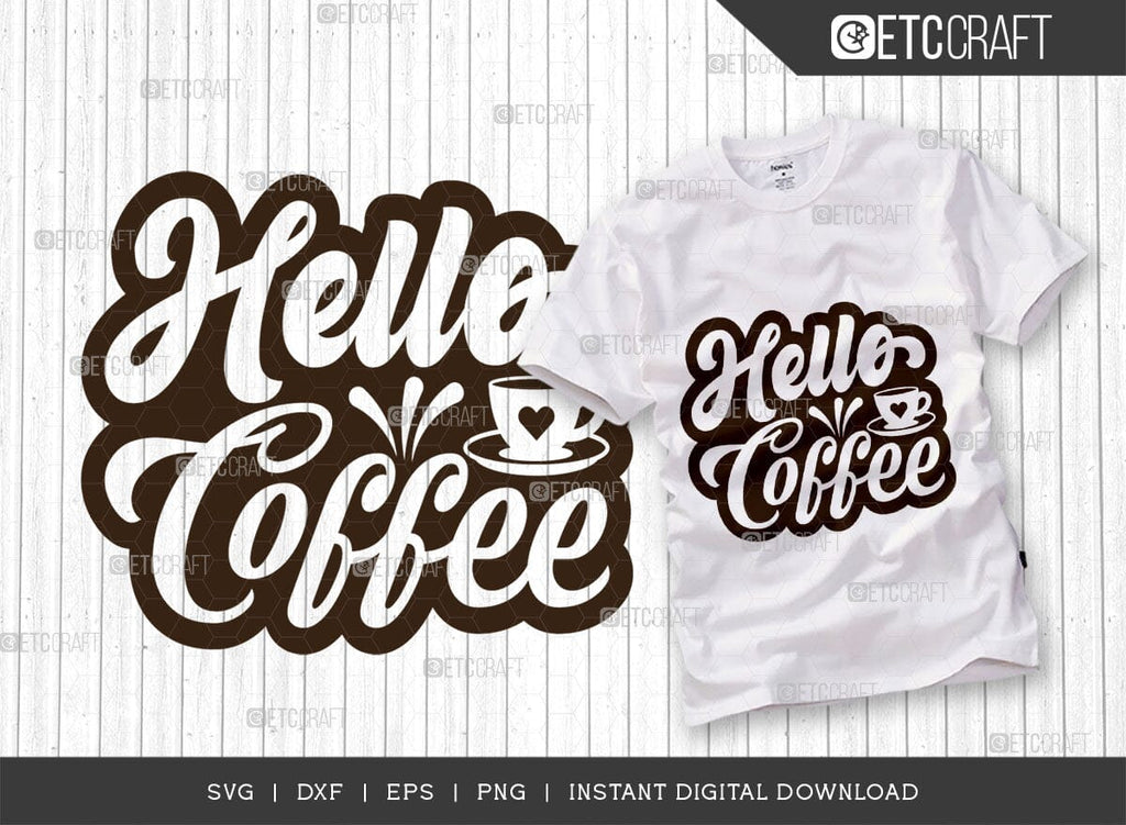 Hello Coffee SVG Cut File, Coffee Svg, Coffee Party Svg, Coffee Life ...