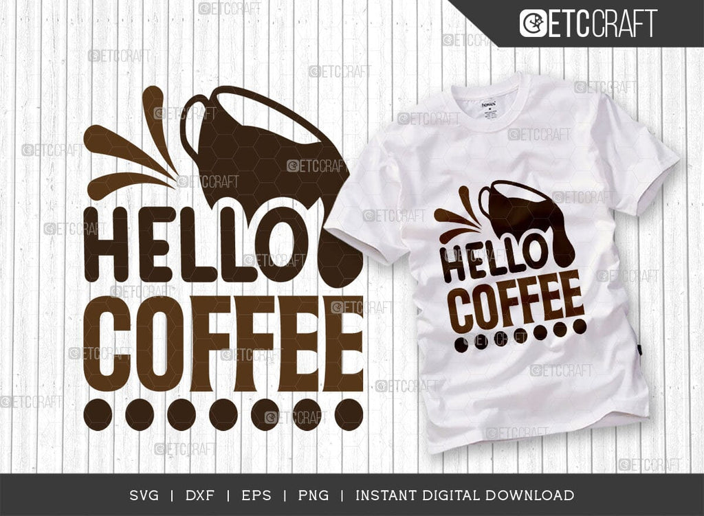 Hello Coffee SVG Cut File, Coffee Svg, Coffee Party Svg, Coffee Life ...