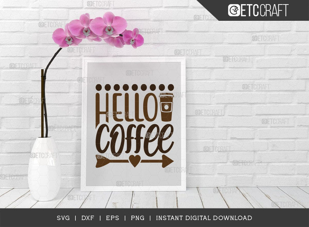 Hello Coffee SVG Cut File, Coffee Svg, Coffee Party Svg, Coffee Life ...