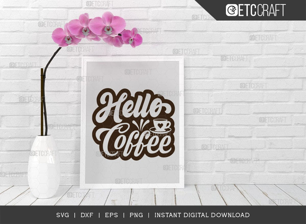 Hello Coffee SVG Cut File, Coffee Svg, Coffee Party Svg, Coffee Life ...