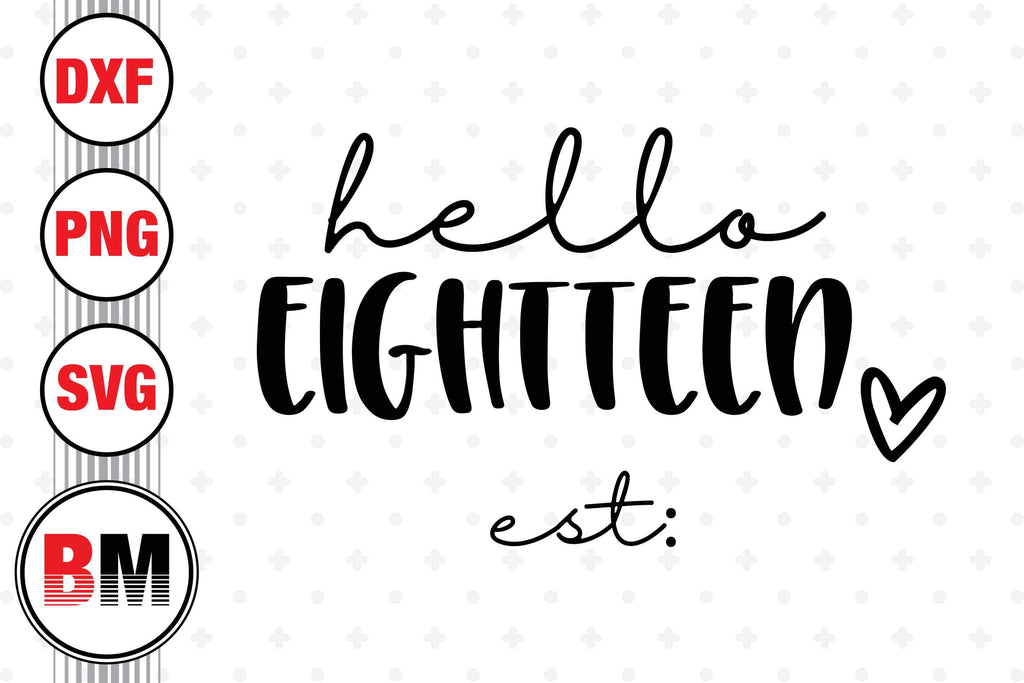 Hello Eighteen Birthday SVG, PNG, DXF Files - So Fontsy