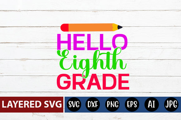 Hello Eighth Grade SVG cut file - So Fontsy