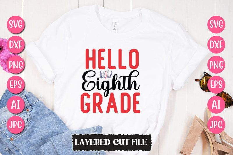 Hello Eighth Grade SVG Cut File - So Fontsy