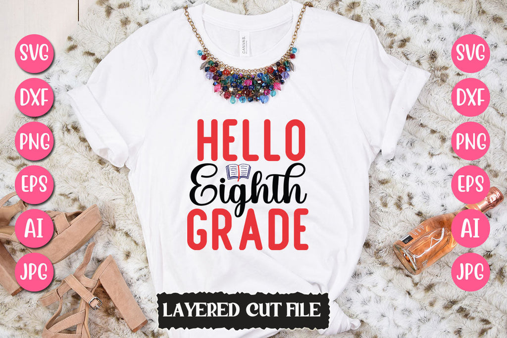 Hello Eighth Grade SVG Cut File - So Fontsy