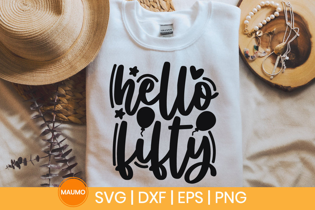 Hello fifty, 50th birthday svg quote - So Fontsy