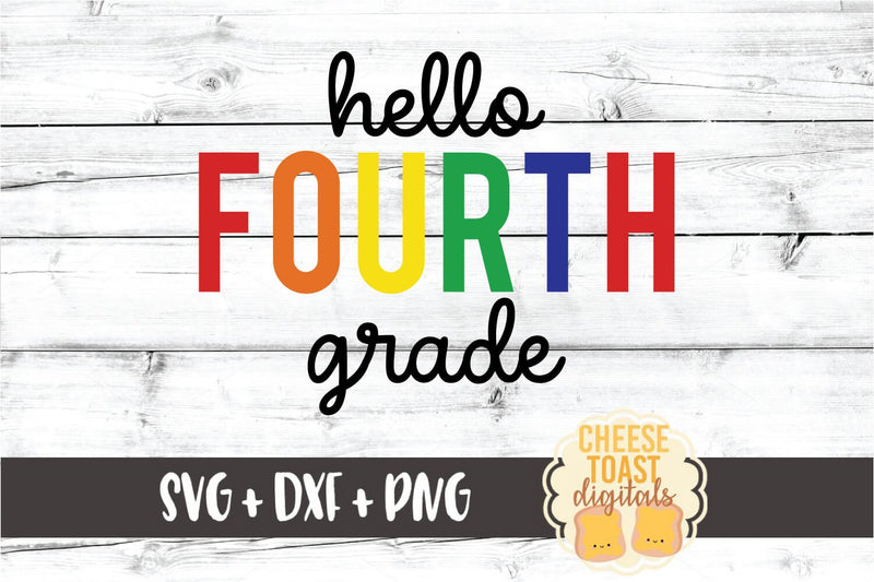 Hello Fourth Grade - Rainbow Back to School SVG PNG DXF Cut Files - So ...