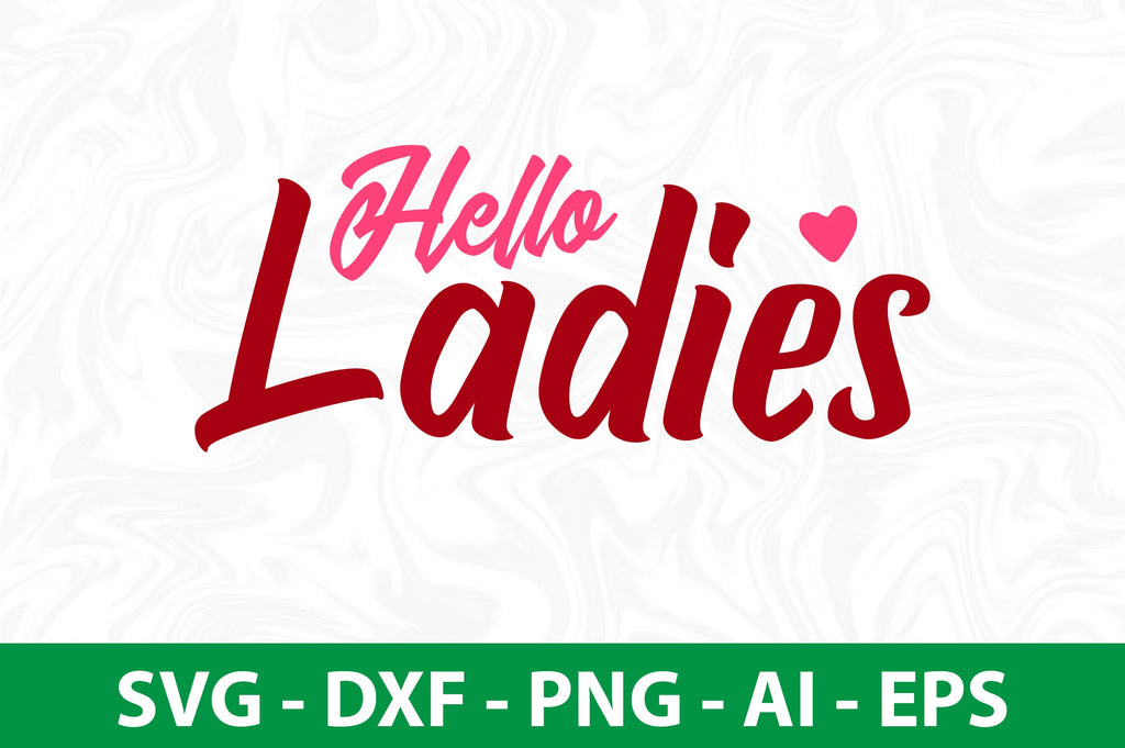 Hello Ladies-svg - So Fontsy