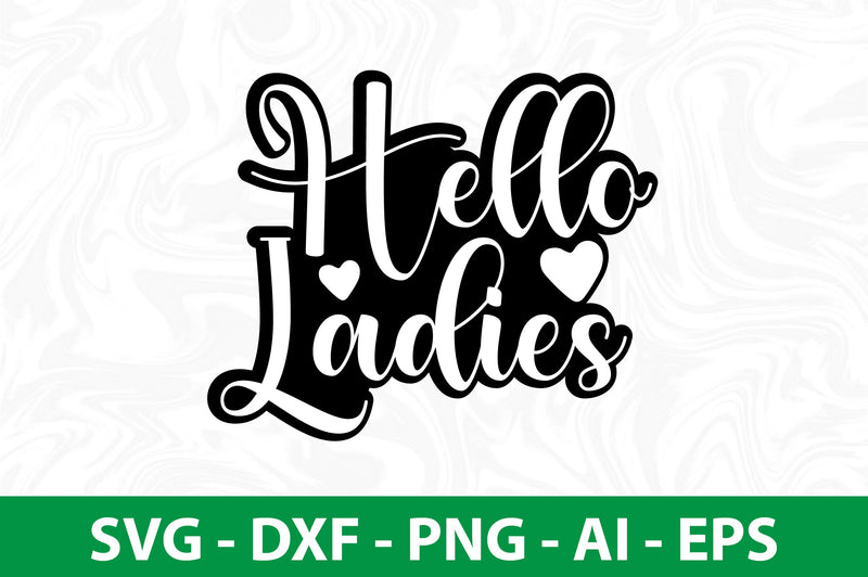 Hello Ladies svg - So Fontsy