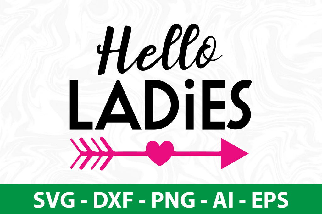 Hello Ladies svg - So Fontsy