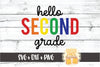Hello Second Grade - Rainbow Back to School SVG PNG DXF Cut Files - So ...