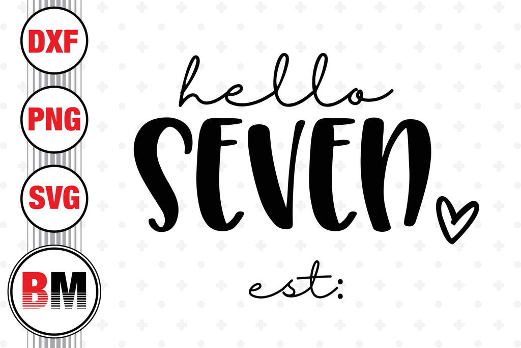 Hello Seven Birthday SVG, PNG, DXF Files - So Fontsy