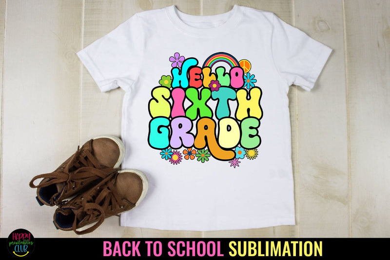 Hello Sixth Grade First Day School PNG I Back to School PNG - So Fontsy