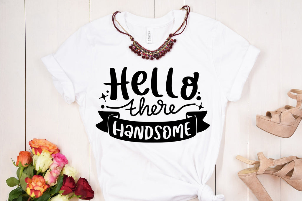 Hello There Handsome SVG - So Fontsy