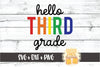 Hello Third Grade - Rainbow Back to School SVG PNG DXF Cut Files - So ...