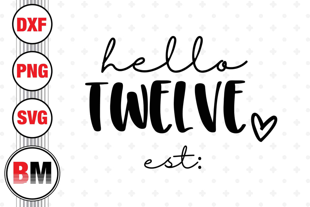 Hello Twelve Birthday SVG, PNG, DXF Files - So Fontsy