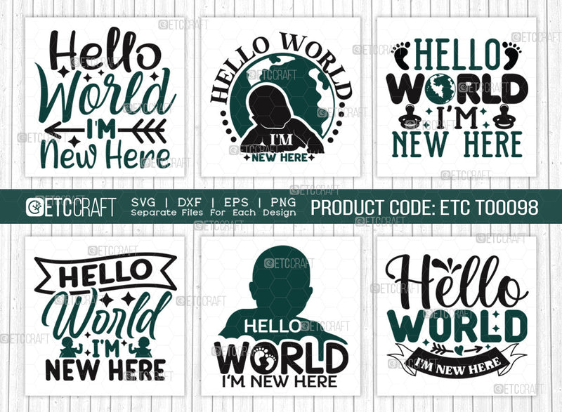 Hello World Im New Here SVG Bundle | Newborn Svg | Hello World Svg ...