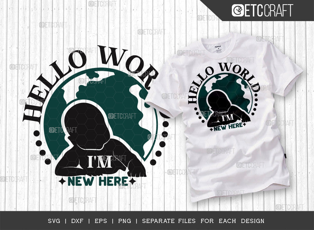 Hello World Im New Here SVG Bundle | Newborn Svg | Hello World Svg ...